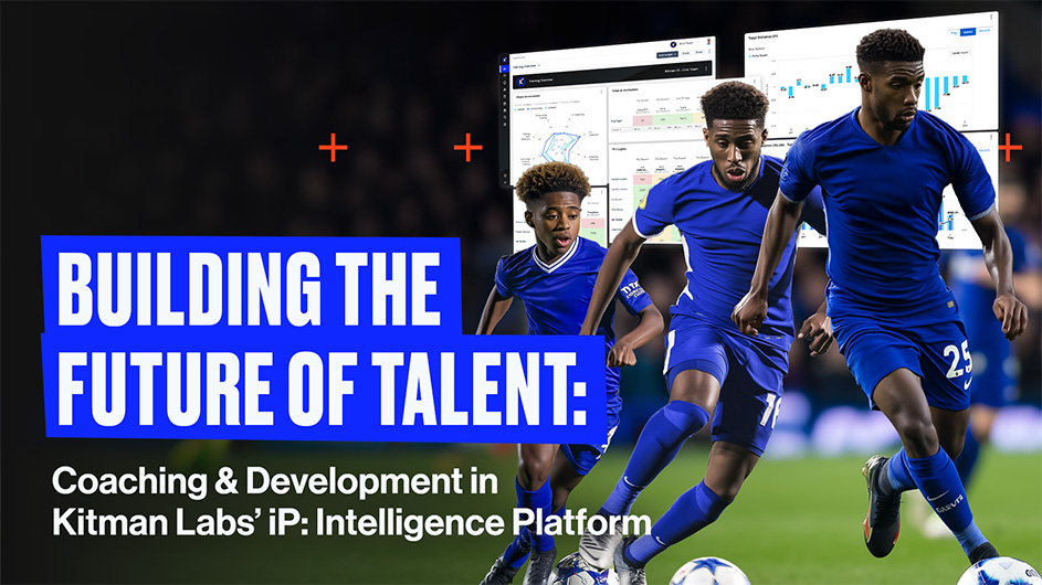 Building the Future of Talent: Coaching & Development in Kitman Labs’ iP: Intelligence Platform ...