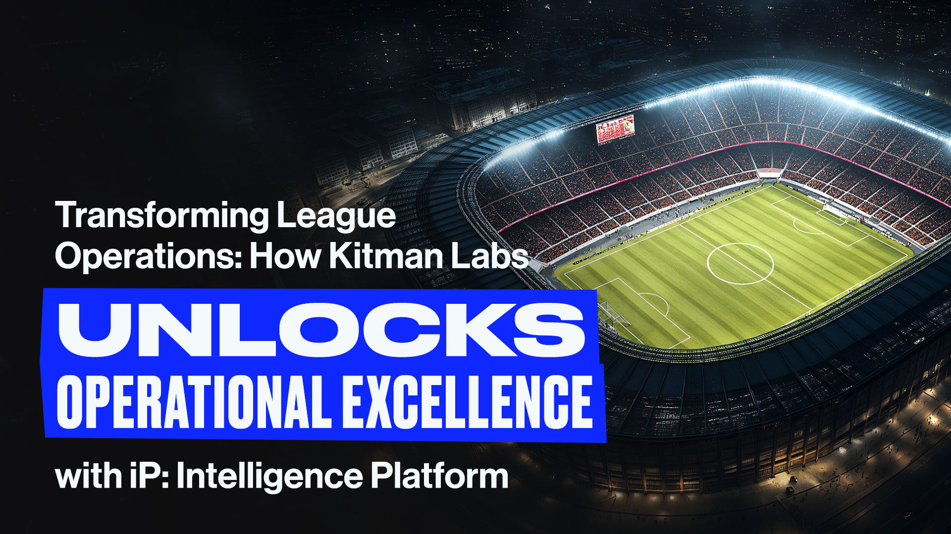 Transforming League Operations: How Kitman Labs Unlocks Operational Excellence with iP ...