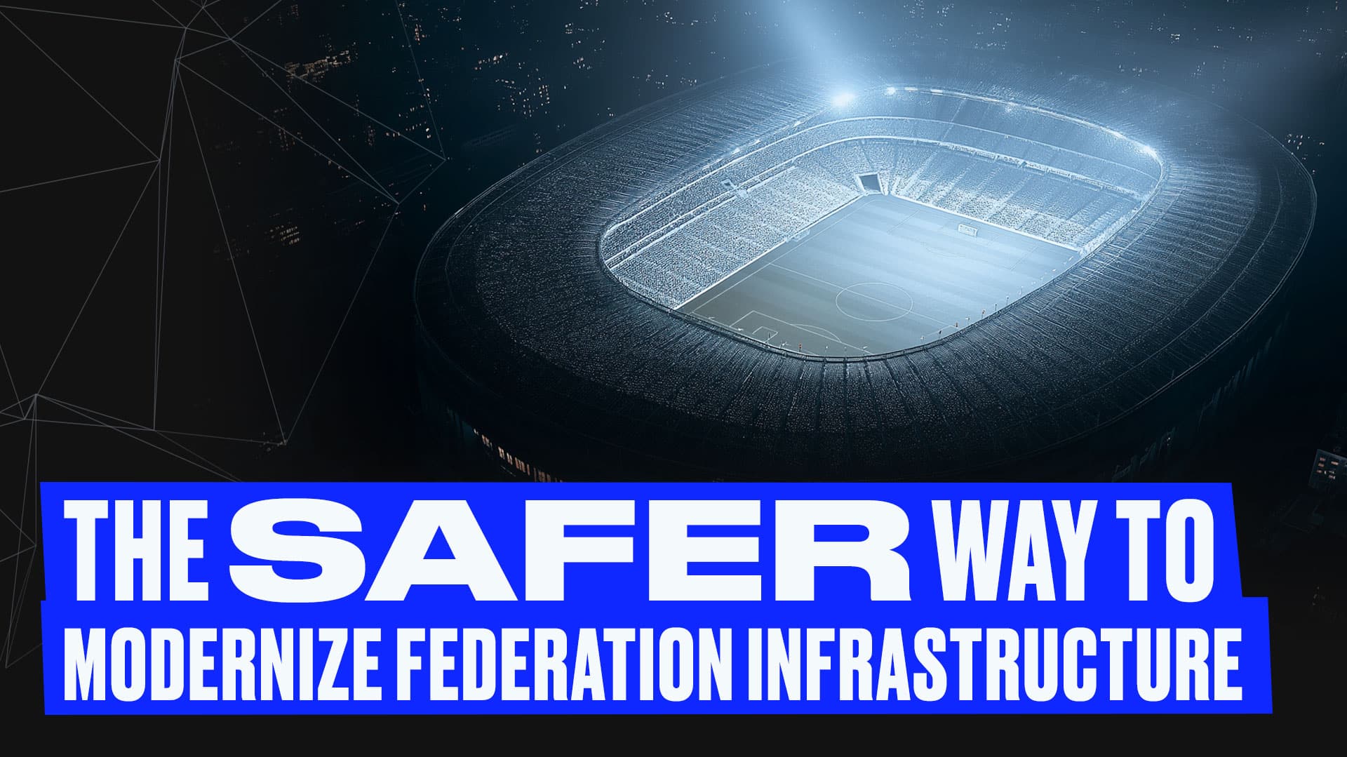 The Safer Way to Modernize Federation Infrastructure - Kitman Labs